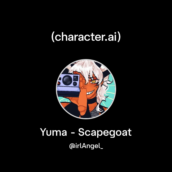 Chat with Yuma - Scapegoat | character.ai | Personalized AI for every moment of your day