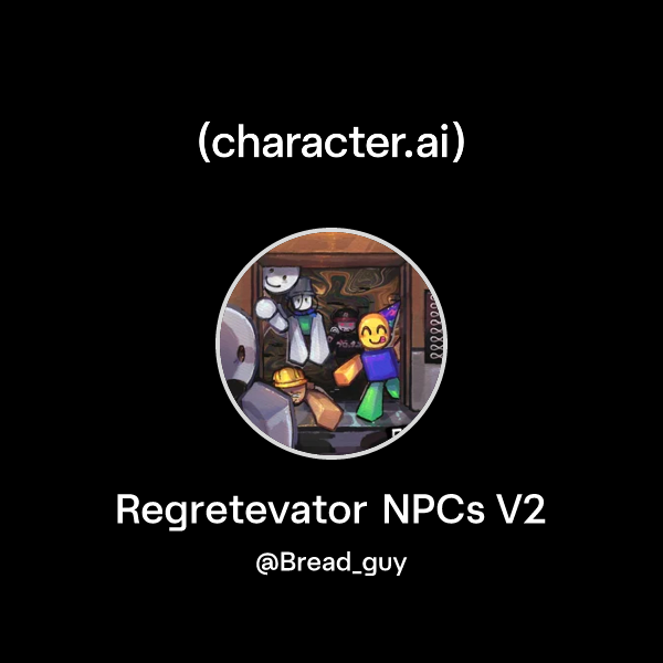 Chat with Regretevator NPCs V2 | character.ai | Personalized AI for ...
