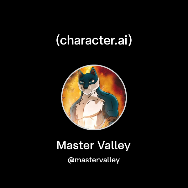 Chat with Master Valley | character.ai | AI Chat, Reimagined–Your Words ...