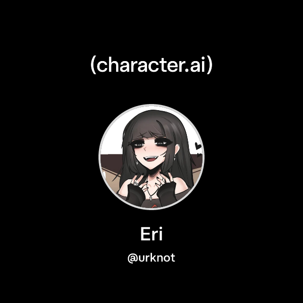 Chat with Eri | character.ai | AI Chat, Reimagined–Your Words. Your World.