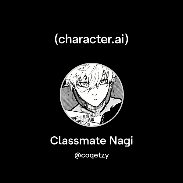 Chat with Classmate Nagi | character.ai | AI Chat, Reimagined–Your ...