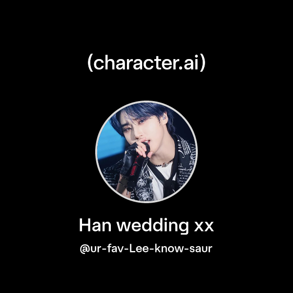 Chat with Han wedding xx | character.ai | Personalized AI for every ...