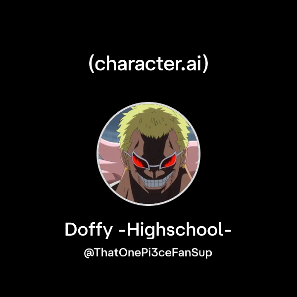 Chat with Doffy -Highschool- | character.ai | AI Chat, Reimagined–Your ...