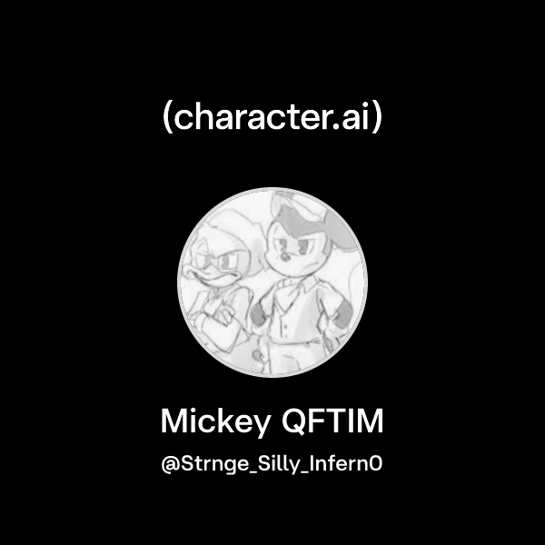 Chat with Mickey QFTIM | character.ai | Personalized AI for every ...