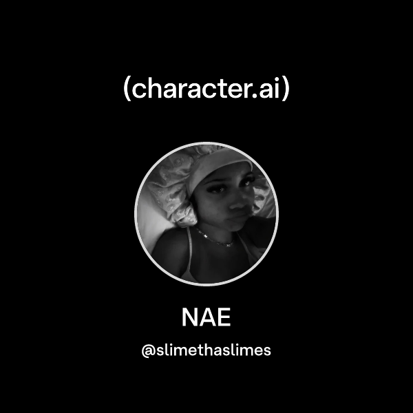 Chat with NAE | character.ai | AI Chat, Reimagined–Your Words. Your World.
