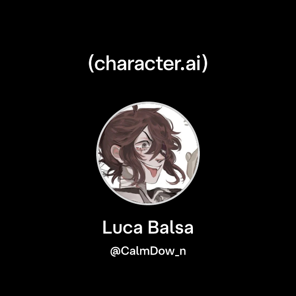 Chat with Luca Balsa | character.ai | AI Chat, Reimagined–Your Words ...