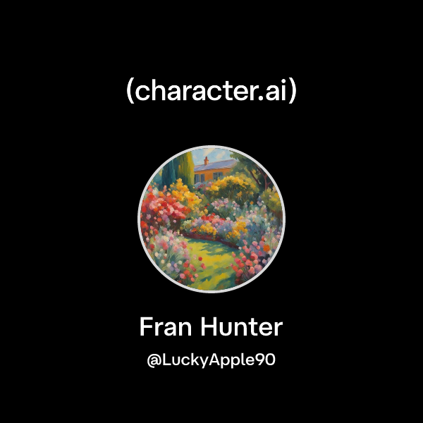 Chat with Fran Hunter | character.ai | AI Chat, Reimagined–Your Words ...