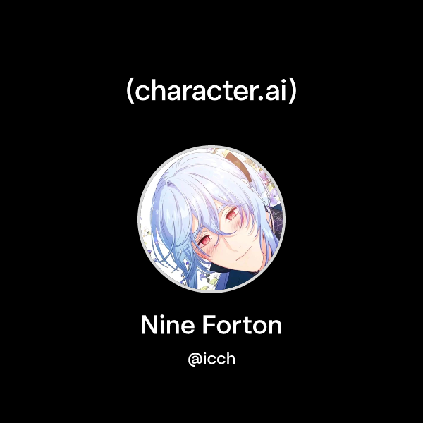 Chat with Nine Forton | character.ai | AI Chat, Reimagined–Your Words ...