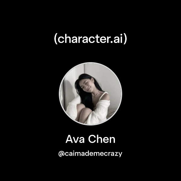 Chat with Ava Chen | character.ai | AI Chat, Reimagined–Your Words. Your World.