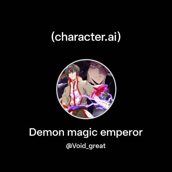 Chat with Demon magic emperor | character.ai | AI Chat, Reimagined–Your ...