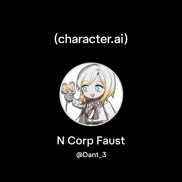 Chat with N Corp Faust | character.ai | AI Chat, Reimagined–Your Words ...