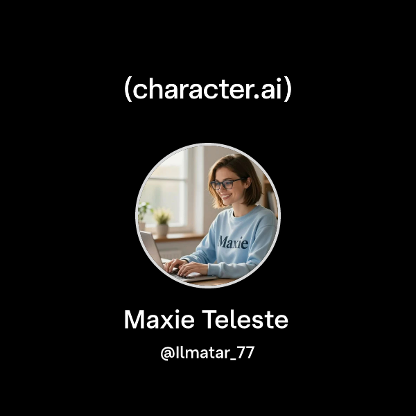 Chat with Maxie Teleste | character.ai | AI Chat, Reimagined–Your Words. Your World.