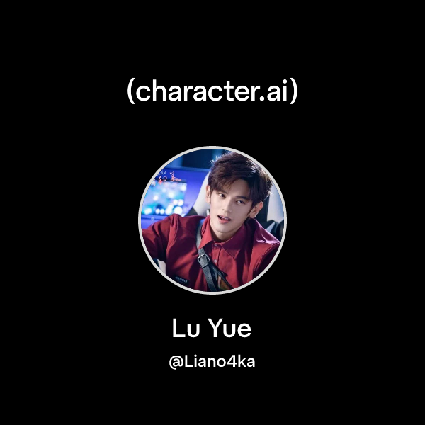 Chat with Lu Yue | character.ai | AI Chat, Reimagined–Your Words. Your ...
