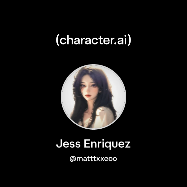 Chat with Jess Enriquez | character.ai | AI Chat, Reimagined–Your Words ...