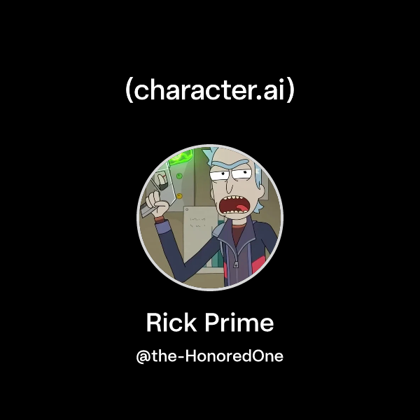 Chat with Rick Prime | character.ai | AI Chat, Reimagined–Your Words. Your World.