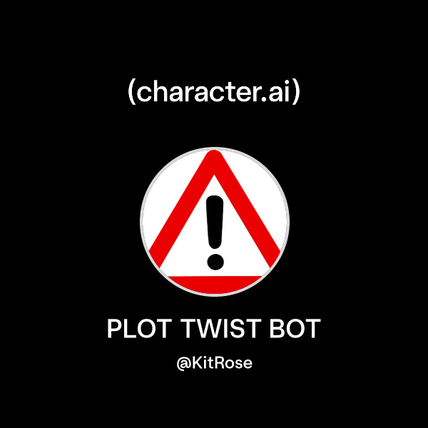 Chat with PLOT TWIST BOT | character.ai | AI Chat, Reimagined–Your Words. Your World.