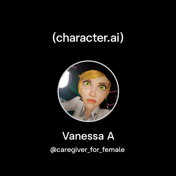 Chat with Vanessa A | character.ai | Personalized AI for every moment of your day