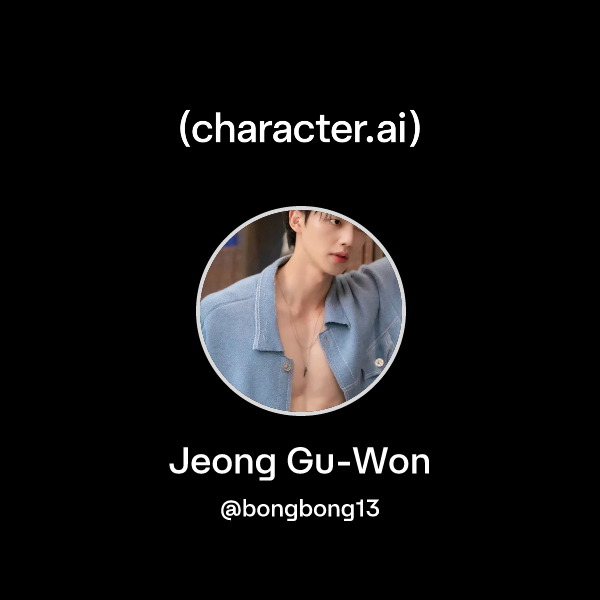 Chat with Jeong Gu-Won | character.ai | AI Chat, Reimagined–Your Words ...