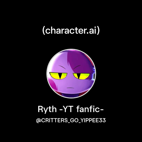 Chat with Ryth -YT fanfic- | character.ai | Personalized AI for every ...