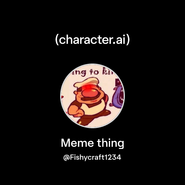 Chat with Meme thing | character.ai | AI Chat, Reimagined–Your Words ...