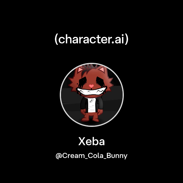 Chat with Xeba | character.ai | AI Chat, Reimagined–Your Words. Your World.