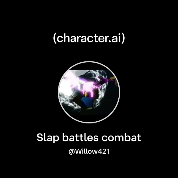 Chat with Slap battles combat | character.ai | AI Chat, Reimagined–Your ...
