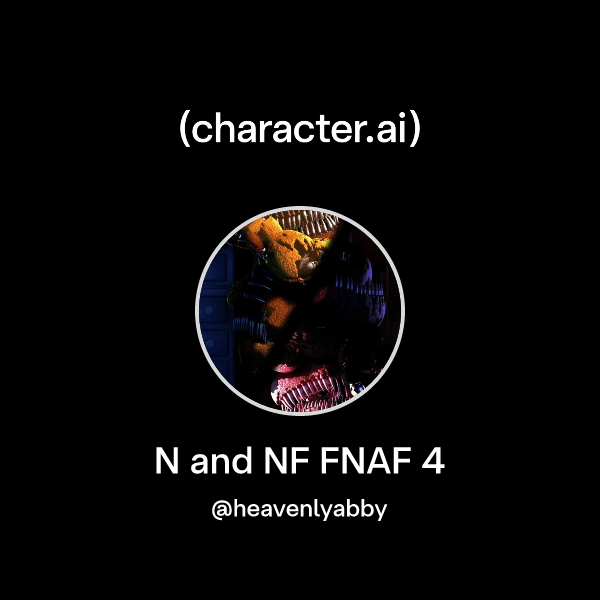 Chat with N and NF FNAF 4 | character.ai | AI Chat, Reimagined–Your ...