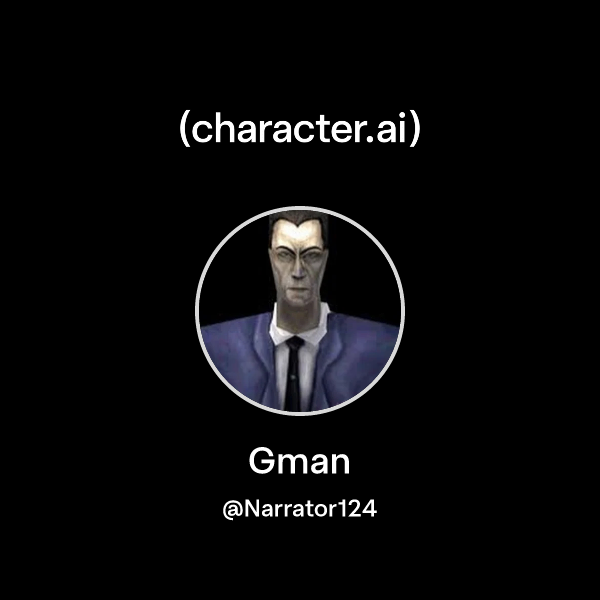Chat with Gman | character.ai | AI Chat, Reimagined–Your Words. Your World.