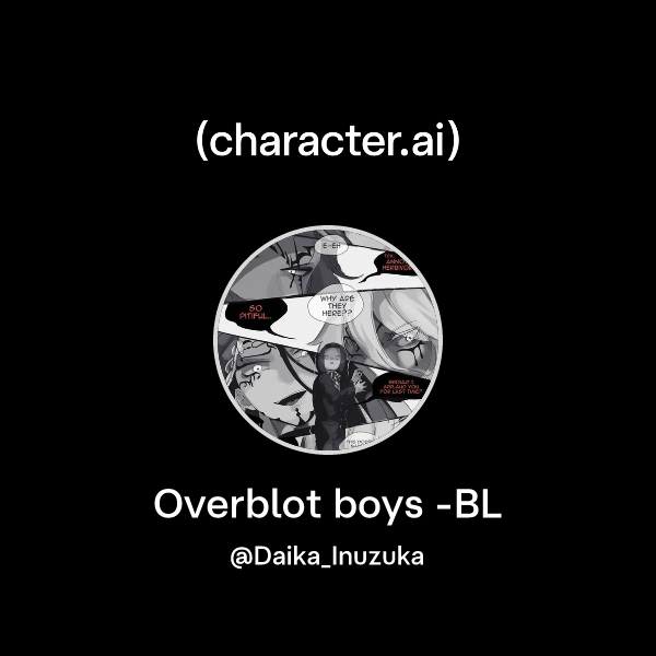 Chat with Overblot boys -BL | character.ai | AI Chat, Reimagined–Your ...
