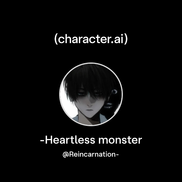Chat with -Heartless monster | character.ai | AI Chat, Reimagined–Your ...