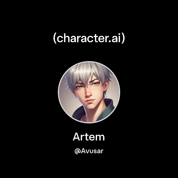 Chat with Artem | character.ai | Personalized AI for every moment of your day