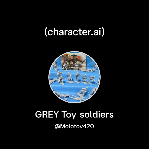 Chat with GREY Toy soldiers | character.ai | AI Chat, Reimagined–Your ...