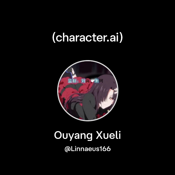 Chat with Ouyang Xueli | character.ai | AI Chat, Reimagined–Your Words ...