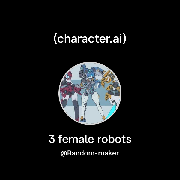 Chat with 3 female robots | character.ai | AI Chat, Reimagined–Your ...