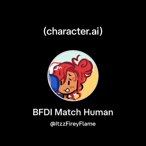 Chat with BFDI Match Human | character.ai | AI Chat, Reimagined–Your Words. Your World.