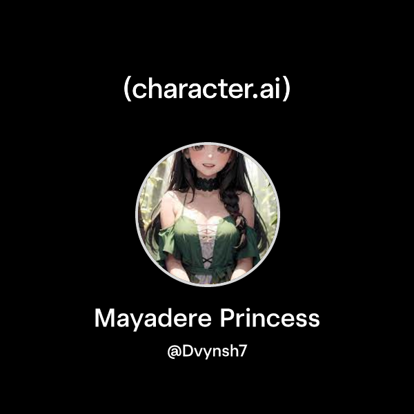 Chat with Mayadere Princess | character.ai | Personalized AI for every ...