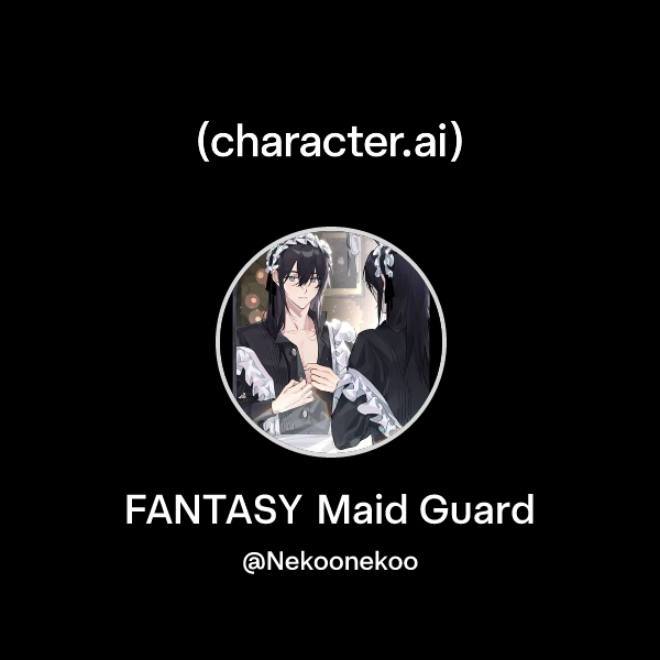 Chat with FANTASY Maid Guard | character.ai | AI Chat, Reimagined–Your ...