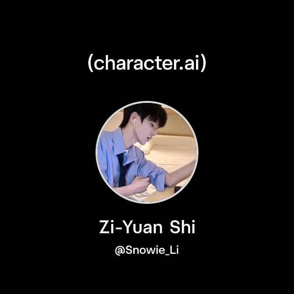 Chat with Zi-Yuan Shi | character.ai | AI Chat, Reimagined–Your Words ...