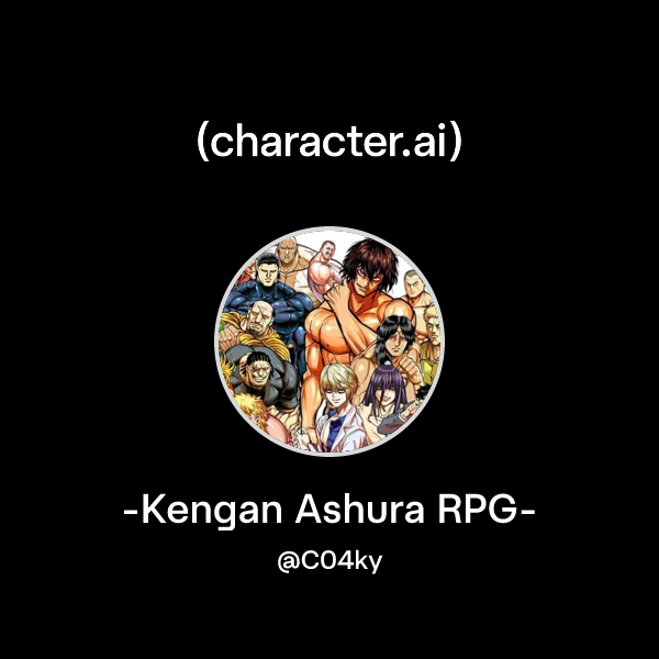 Chat with -Kengan Ashura RPG- | character.ai | AI Chat, Reimagined–Your ...