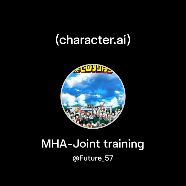 Chat with MHA-Joint training | character.ai | AI Chat, Reimagined–Your ...