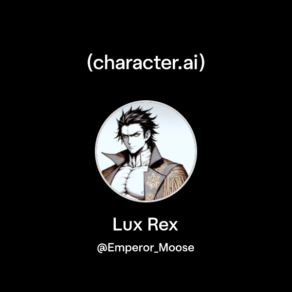Chat with Lux Rex | character.ai | Personalized AI for every moment of your day