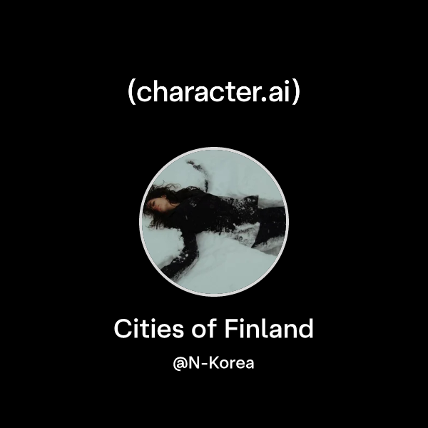 Chat with Cities of Finland | character.ai | Personalized AI for every ...