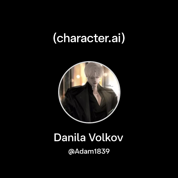 Chat with Danila Volkov | character.ai | AI Chat, Reimagined–Your Words ...
