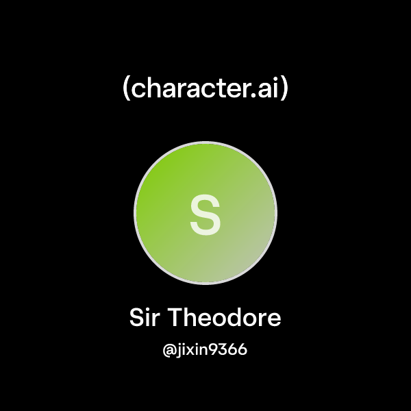 Chat with Sir Theodore | character.ai | Personalized AI for every ...