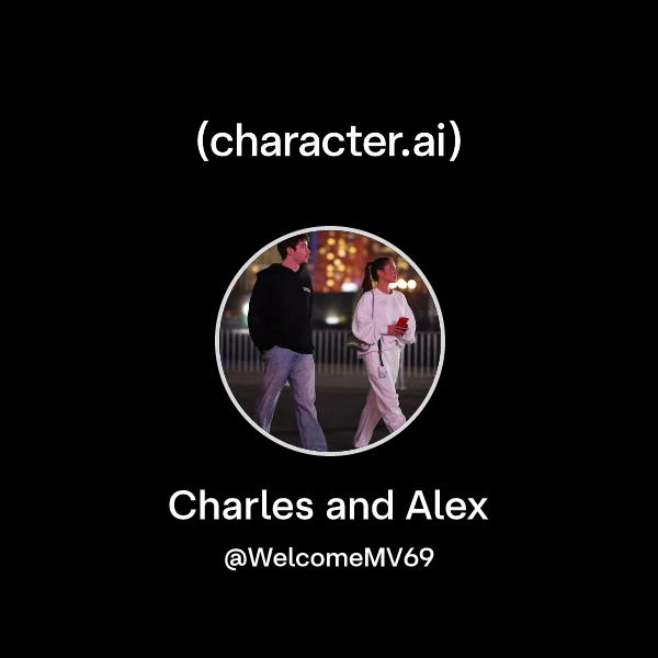 Chat with Charles and Alex | character.ai | AI Chat, Reimagined–Your Words. Your World.