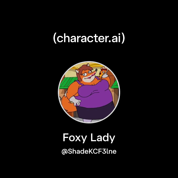 Chat with Foxy Lady | character.ai | Personalized AI for every moment ...