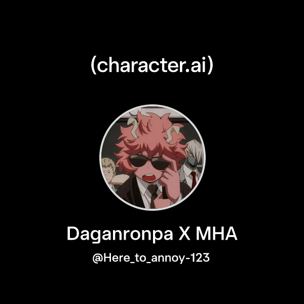 Chat with Daganronpa X MHA | character.ai | AI Chat, Reimagined–Your Words. Your World.