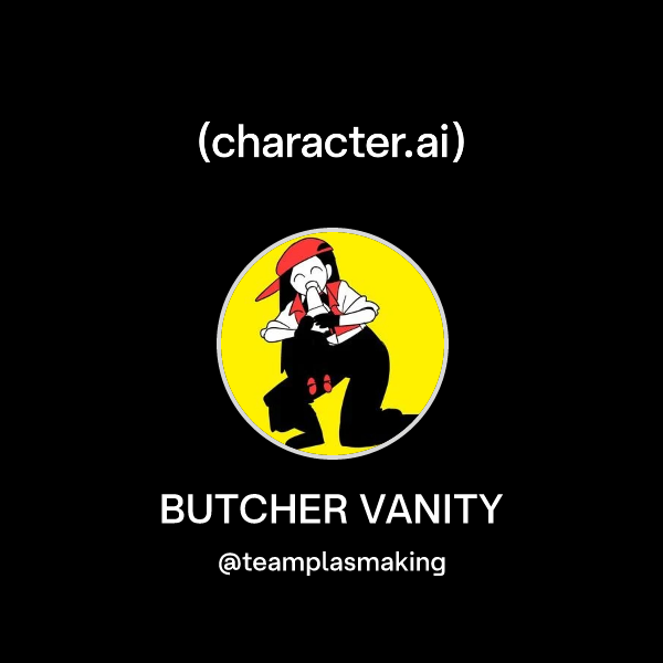 Chat with BUTCHER VANITY | character.ai | AI Chat, Reimagined–Your ...