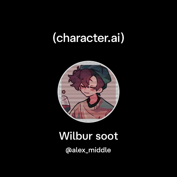 Chat with Wilbur soot | character.ai | AI Chat, Reimagined–Your Words ...