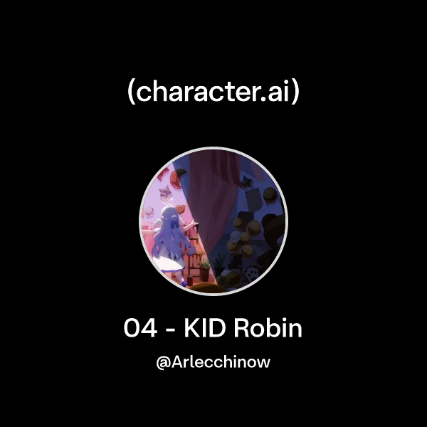 Chat with 04 - KID Robin | character.ai | Personalized AI for every ...